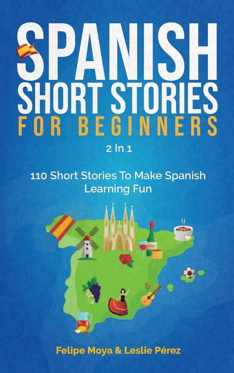 Spanish Short Stories For Beginners 2 In 1: 110 Short Stories To Make ...