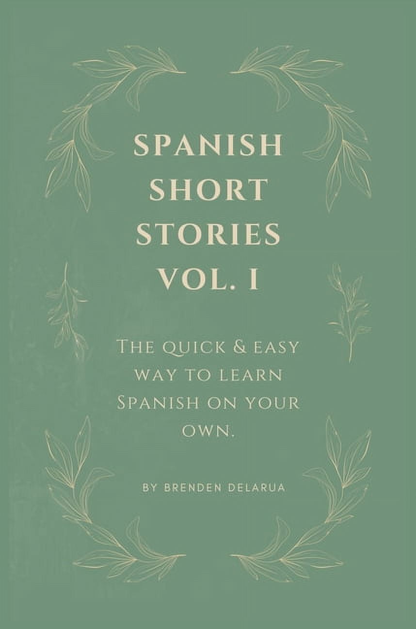 Spanish Short Stories: Spanish Short Stories Vol. I: For English ...