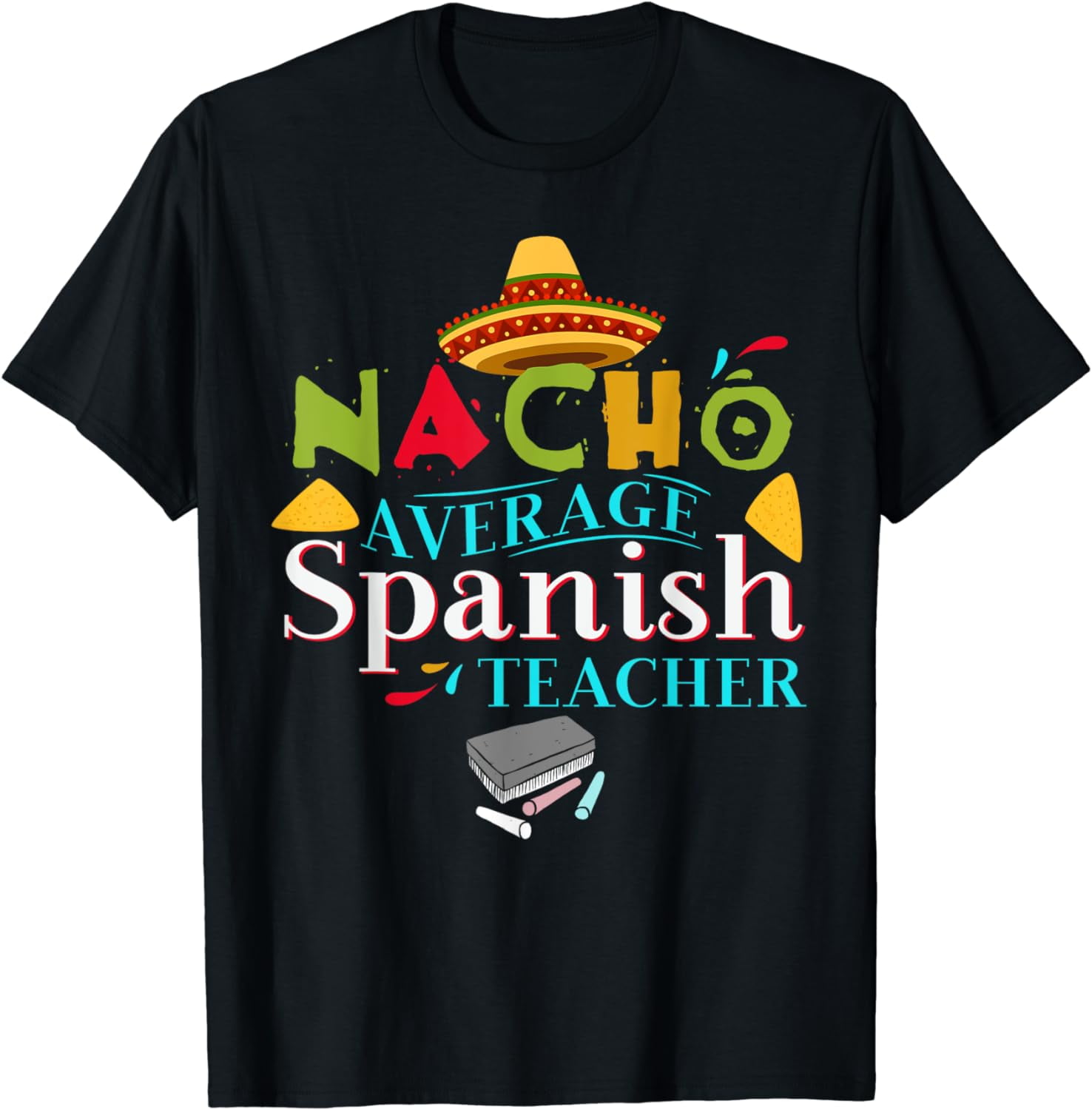 Spanish Teacher Favorite Teacher Gift Nacho Average Teacher T-Shirt ...