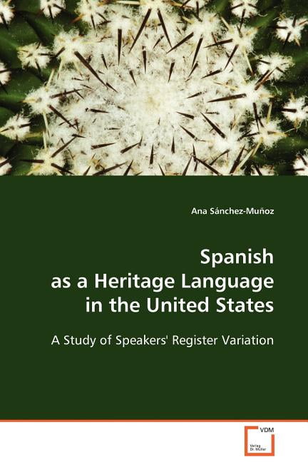 Spanish as a Heritage Language in the United States - A Study of ...
