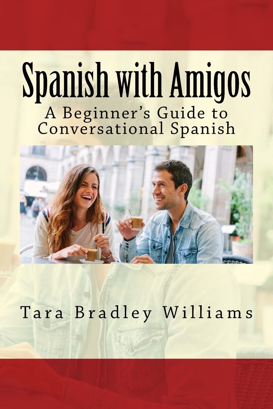 Spanish with Amigos: A Beginner's Guide to Conversational Spanish ...