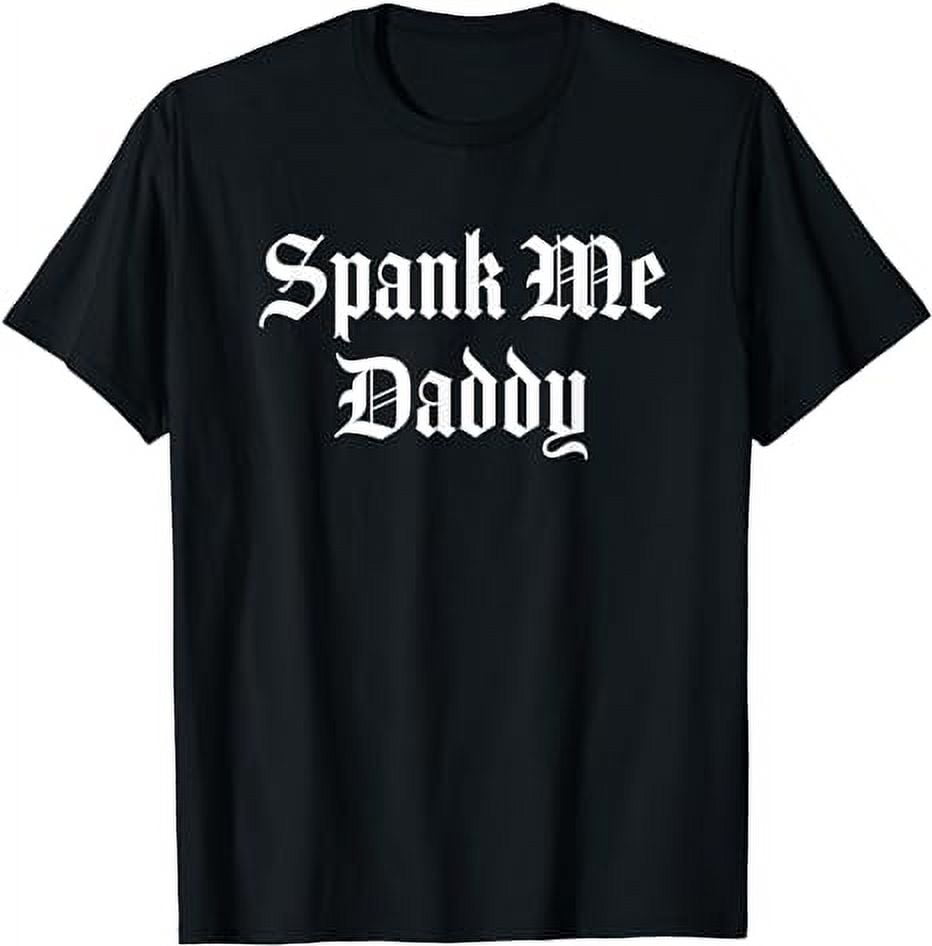Spank Me Daddy T Shirt