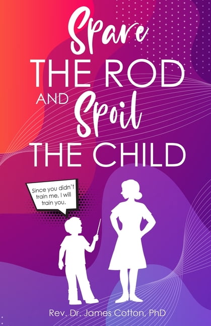 Spare the Rod and Spoil the Child (Paperback) - Walmart.com