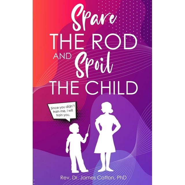 Spare the Rod and Spoil the Child (Paperback) - Walmart.com