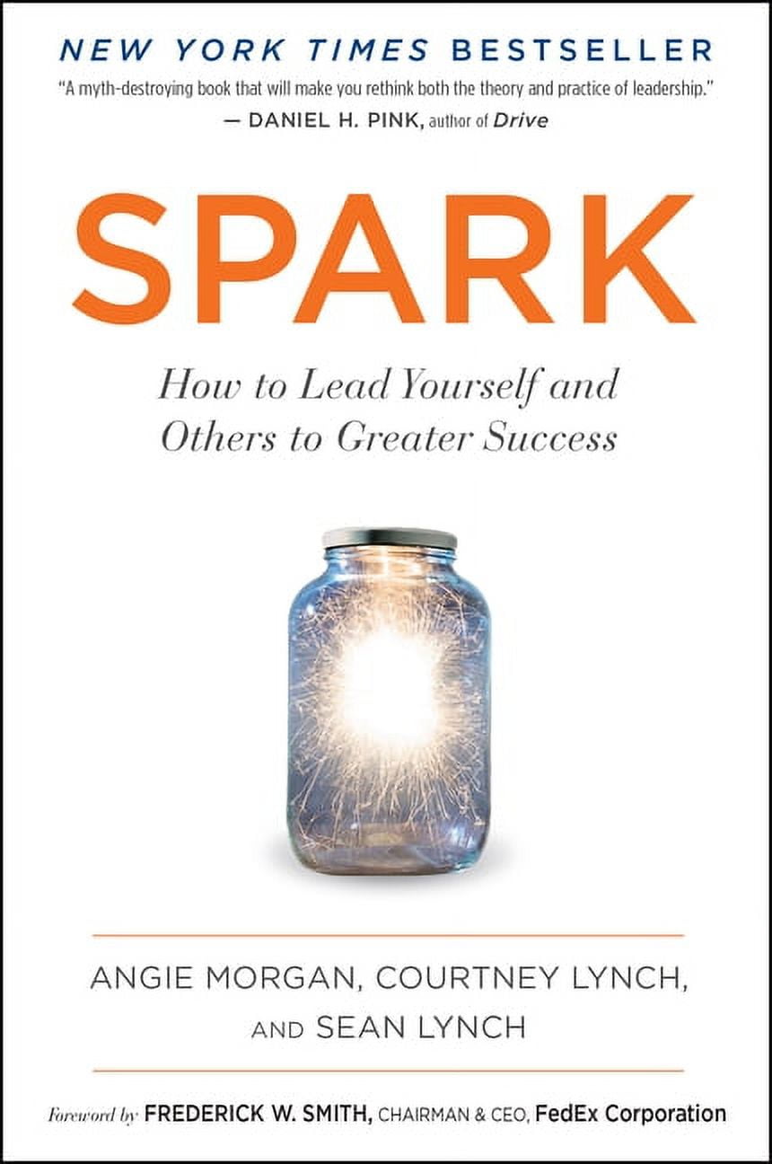 Spark: How to Lead Yourself and Others to Greater Success, (Paperback ...