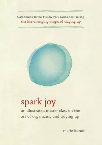 Spark Joy: An Illustrated Master Class on the Art of Organizing and ...