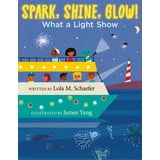 Spark, Shine, Glow!: What a Light Show, (Hardcover) - Walmart.com