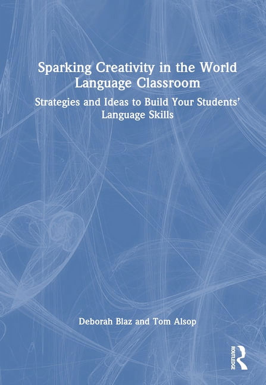 Sparking Creativity in the World Language Classroom: Strategies and ...
