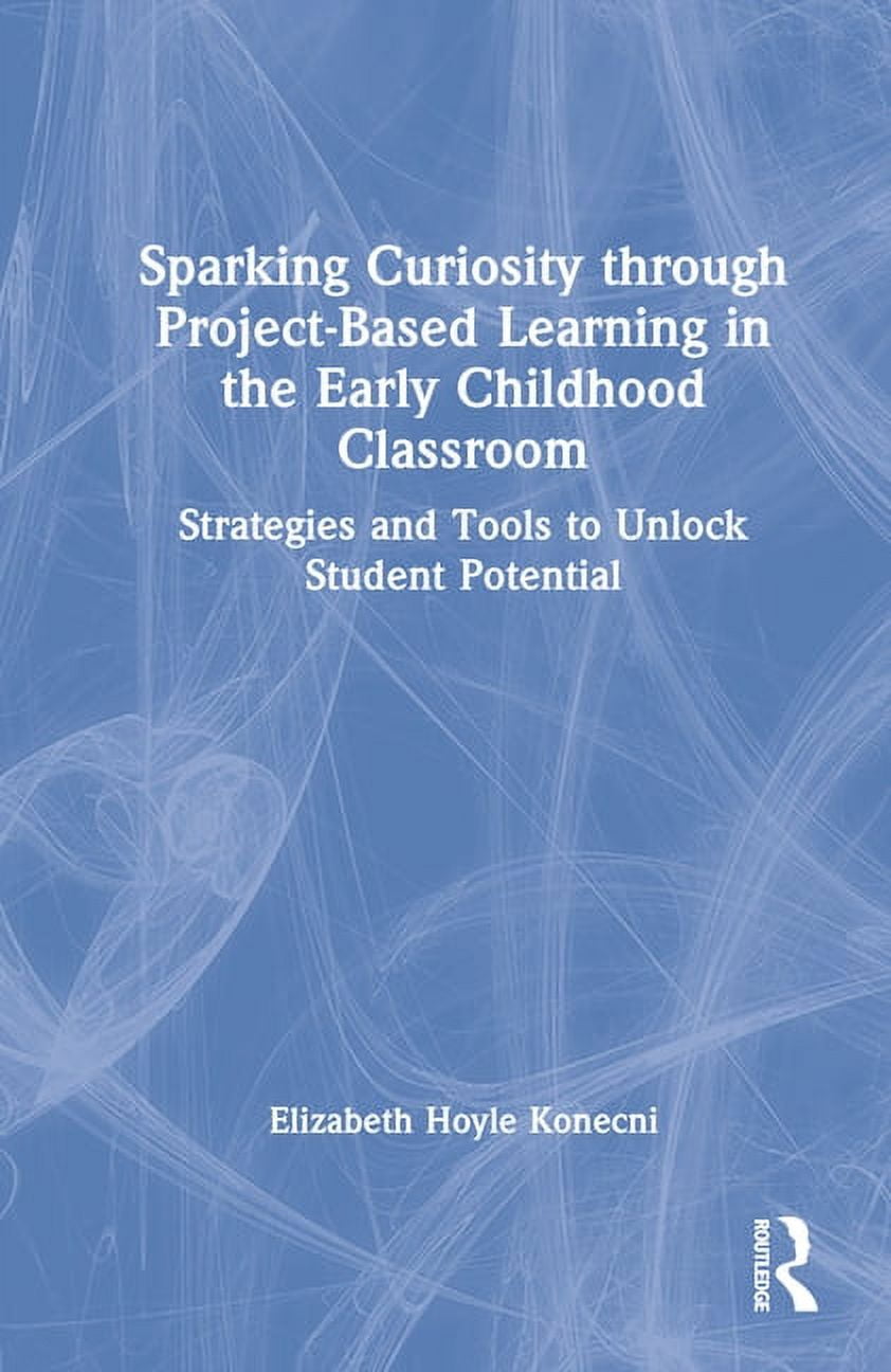 Sparking Curiosity Through Project-Based Learning in the Early ...