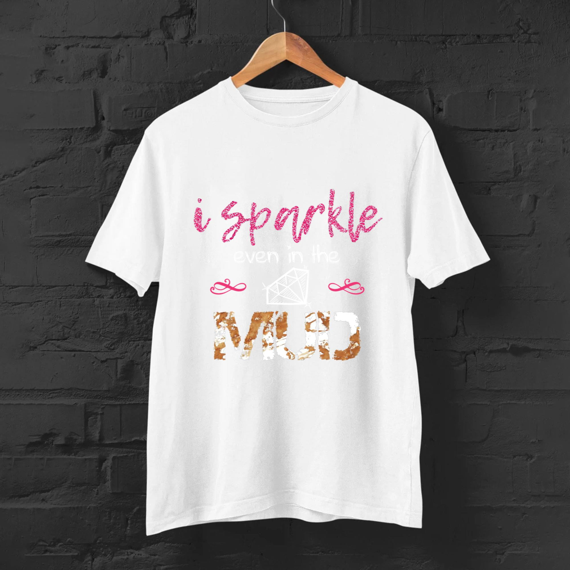 Sparkle Even In Mud Run Team Humor Mudding Adventure Shirt Fast ...