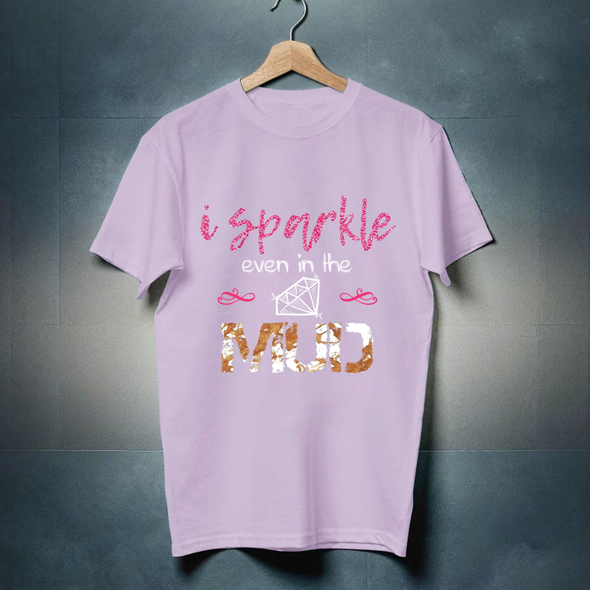 Sparkle Even In Mud Run Team Humor Mudding Adventure Shirt Fast ...