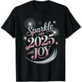 Sparkle Into 2025 With Joy T-Shirt - Walmart.com