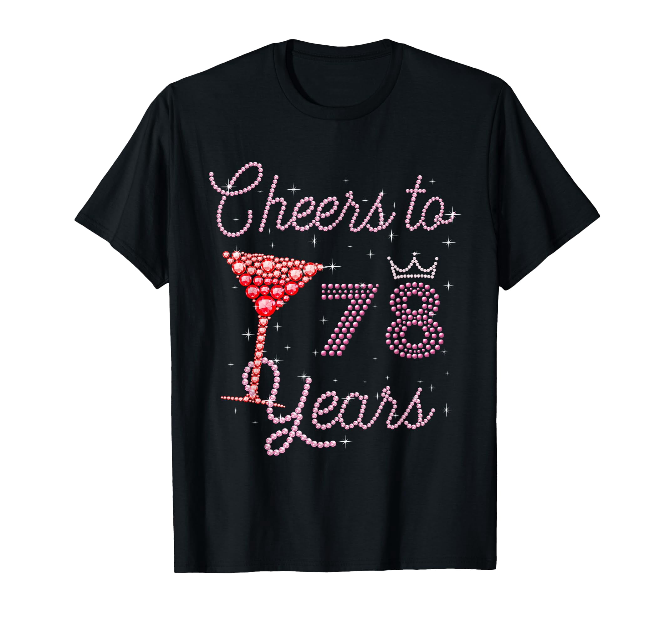 Sparkling Cheers to 78 Years Martini Glass T-Shirt for a Fabulous 78th ...