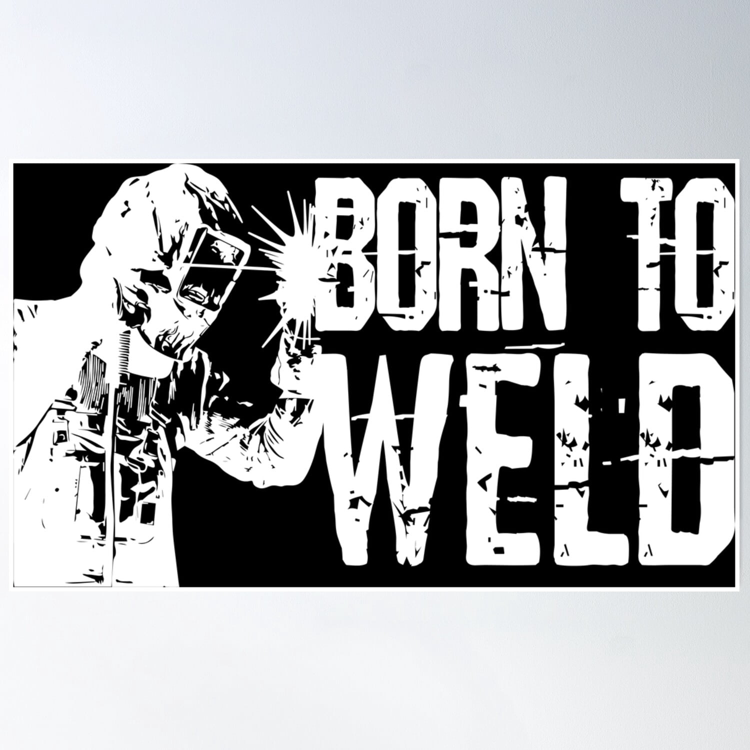 Sparks And Dreams - Born To Weld Poster Wall Art, Modern Wall Decor ...