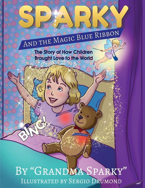 Sparky and The Magic Blue Ribbon: The Story of How Children Brought ...