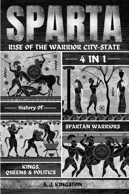 Sparta: 4-In-1 History Of Spartan Warriors, Kings, Queens & Politics ...