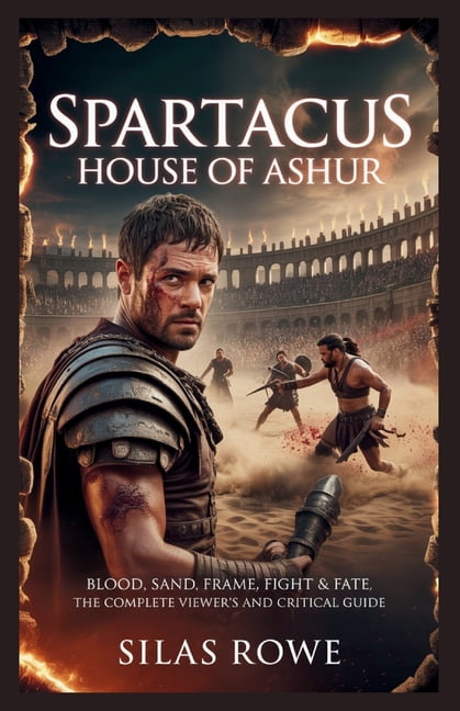Spartacus: House of Ashur: Blood, Sand, Frame, Fight & Fate, The ...