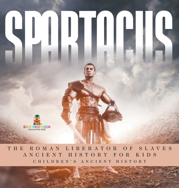 Spartacus: The Roman Liberator of Slaves - Ancient History for Kids ...