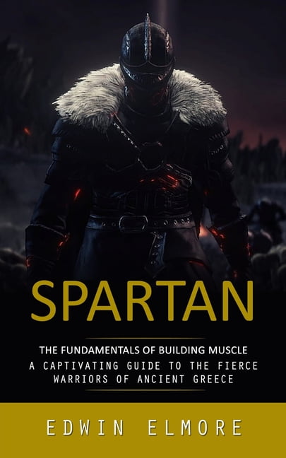 Spartan: The Fundamentals of Building Muscle (A Captivating Guide to ...