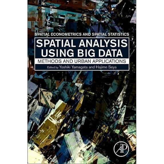 Spatial Analysis Using Big Data: Methods and Urban Applications, (Paperback) - Walmart.com