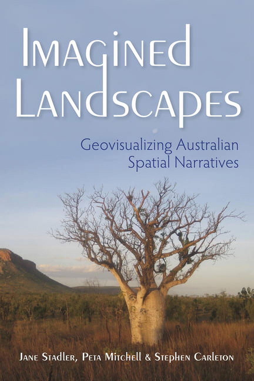 Spatial Humanities Imagined Landscapes: Geovisualizing Australian ...