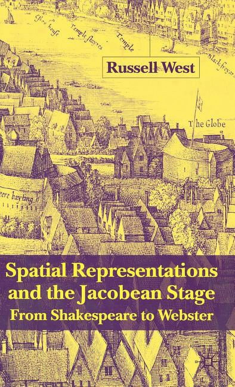 Spatial Representations and the Jacobean Stage: From Shakespeare to ...