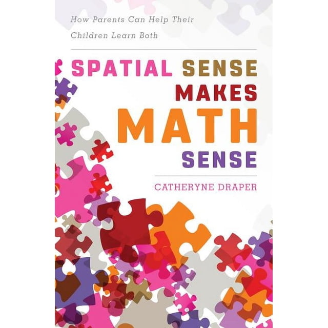 Spatial Sense Makes Math Sense: How Parents Can Help Their Children ...