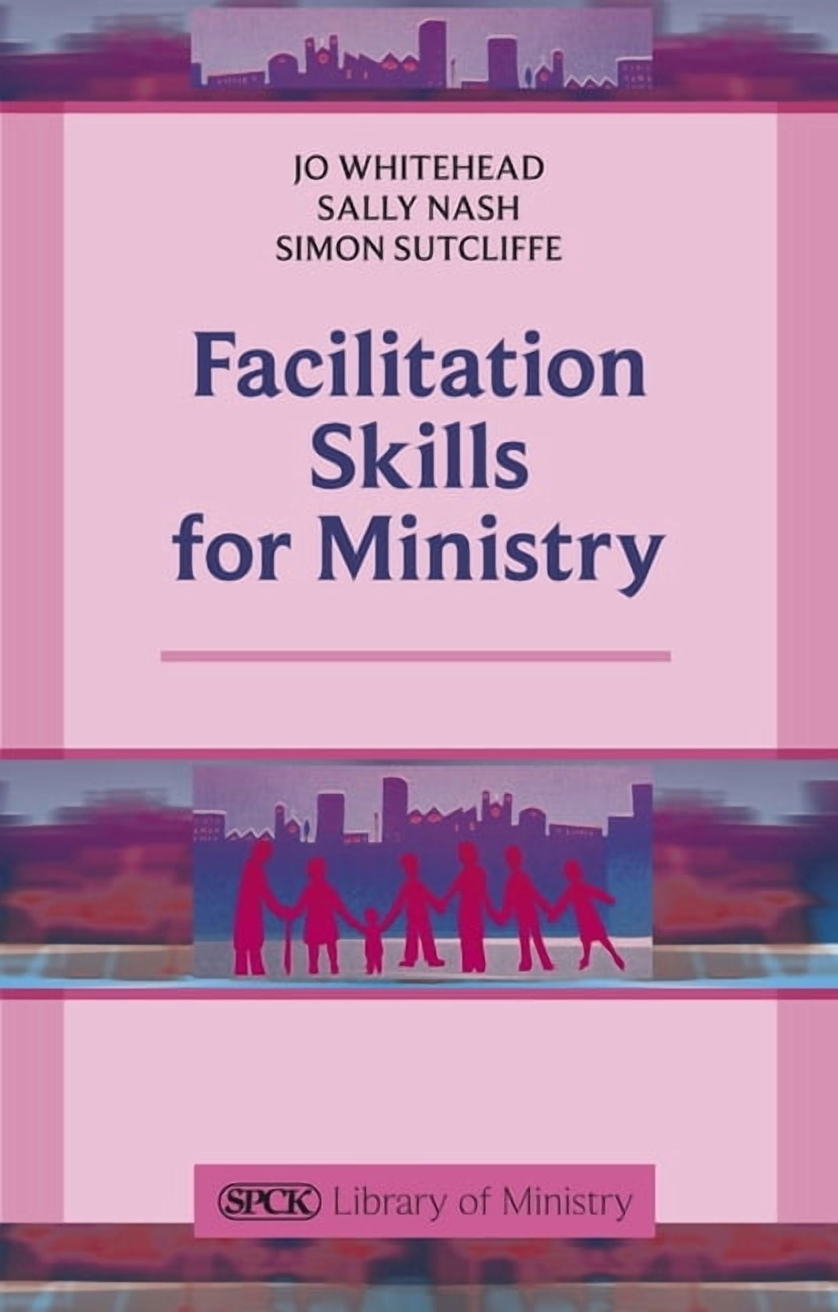 Spck Library of Ministry Facilitation Skills for Ministry, (Paperback ...