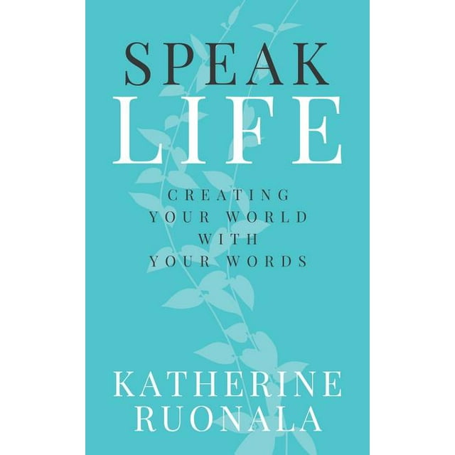 Speak Life: Creating Your World With Your Words (Paperback) - Walmart.com