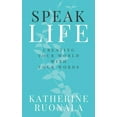 Speak Life: Creating Your World With Your Words, (Paperback) - Walmart.com
