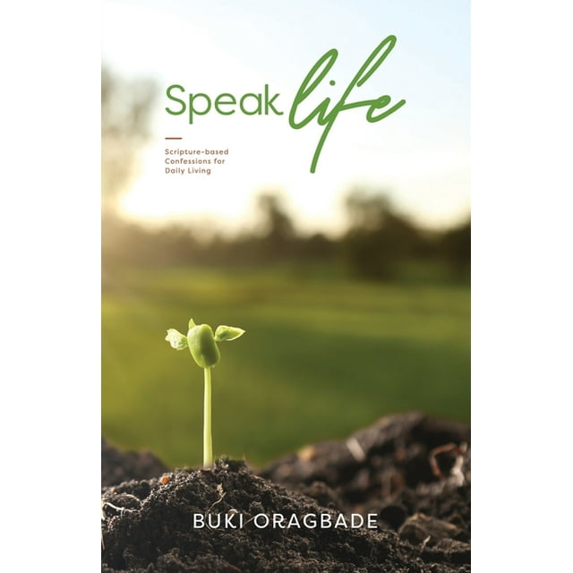 Speak Life: Scripture - based Confessions for Daily Living (Paperback ...