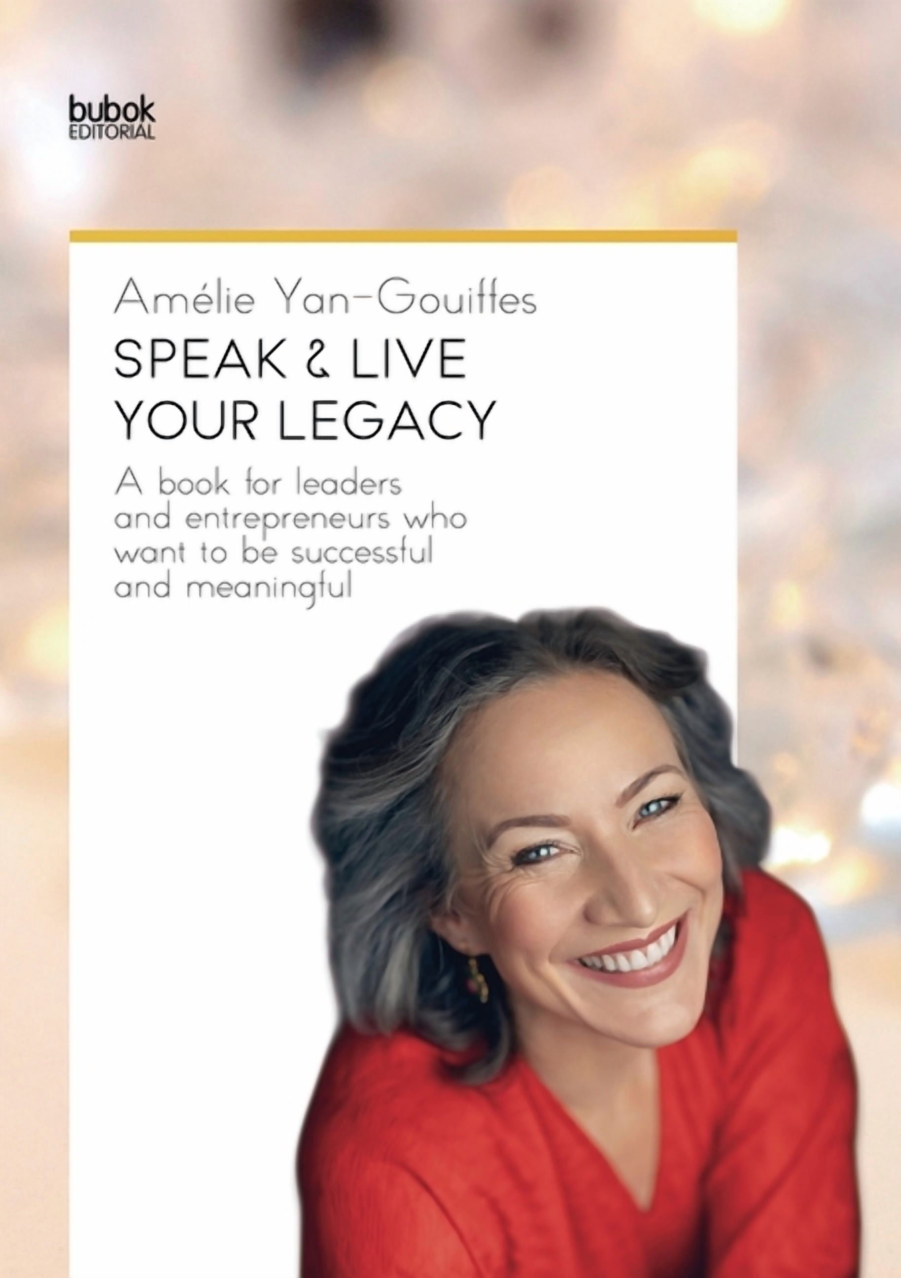 Speak & Live Your Legacy : A book for leaders and entrepreneurs who ...