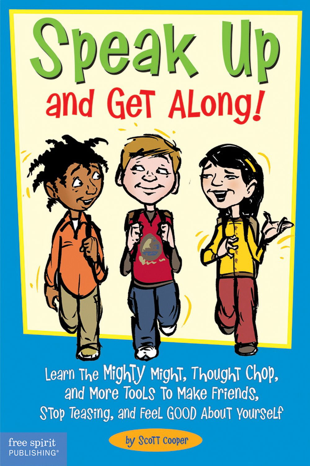 Speak Up and Get Along! : Learn the Mighty Might, Thought Chop, and ...