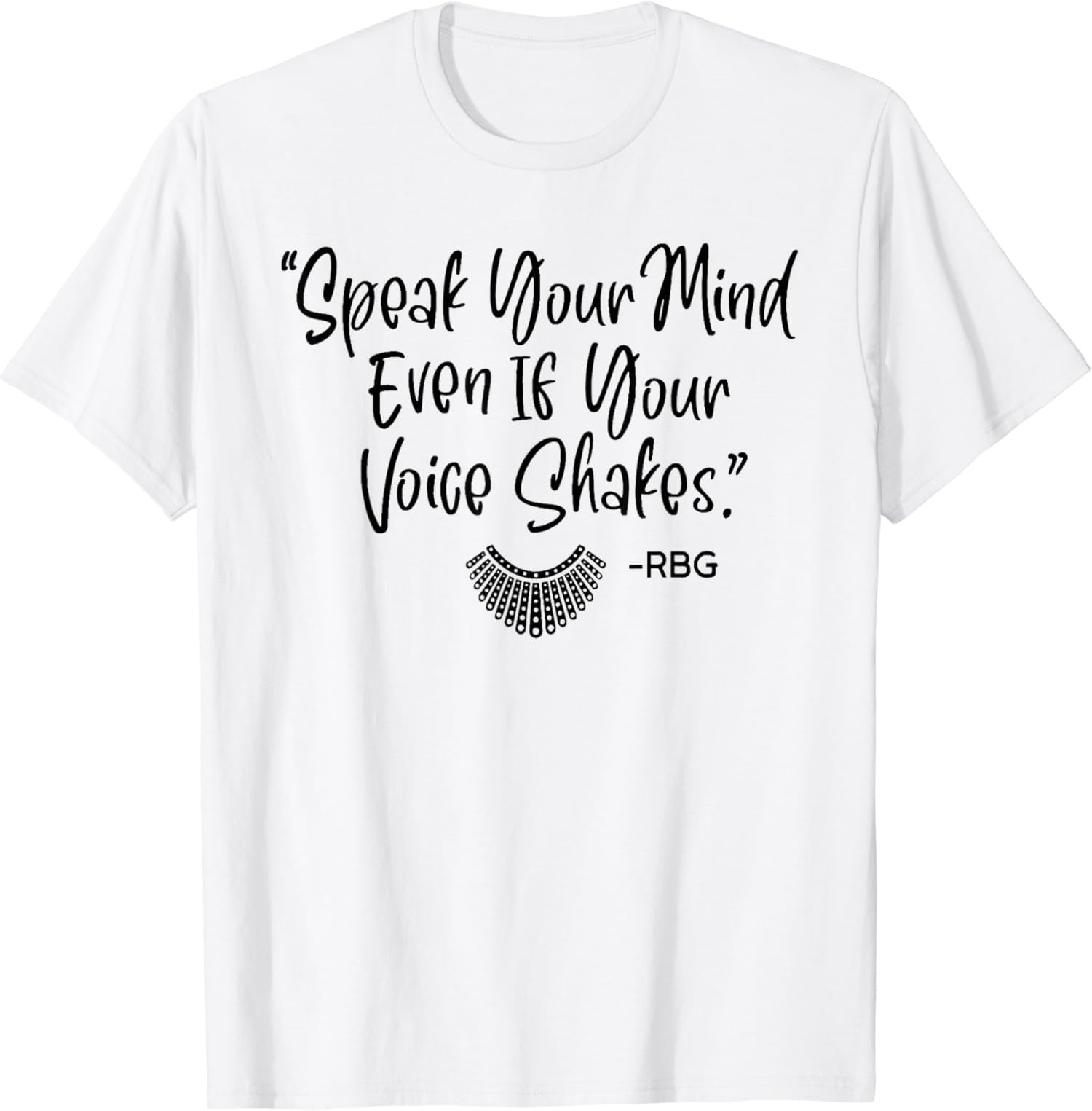 Speak Your Mind Even If Your Voice Shakes RBG Motivation Spe T-Shirt ...
