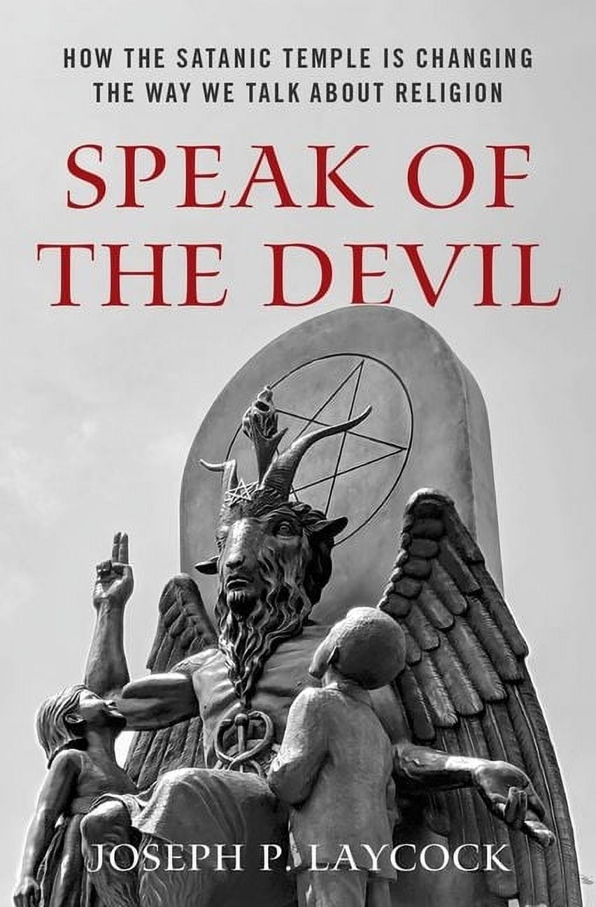 Speak of the Devil: How the Satanic Temple Is Changing the Way We Talk ...