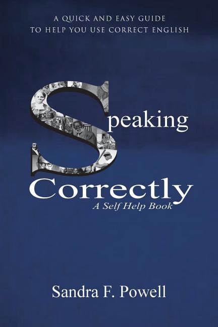 Speaking Correctly: A Quick and Easy Guide to Help You Use Correct ...