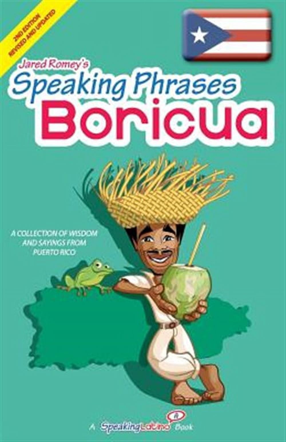 Speaking Phrases Boricua : A Collection of Wisdom Snd Sayings from ...