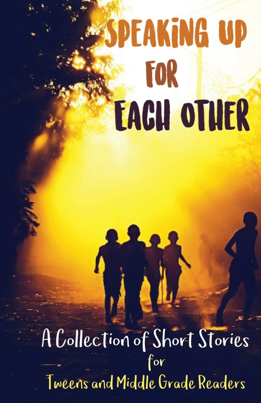 Speaking Up for Each Other: A Collection of Short Stories for Tweens ...
