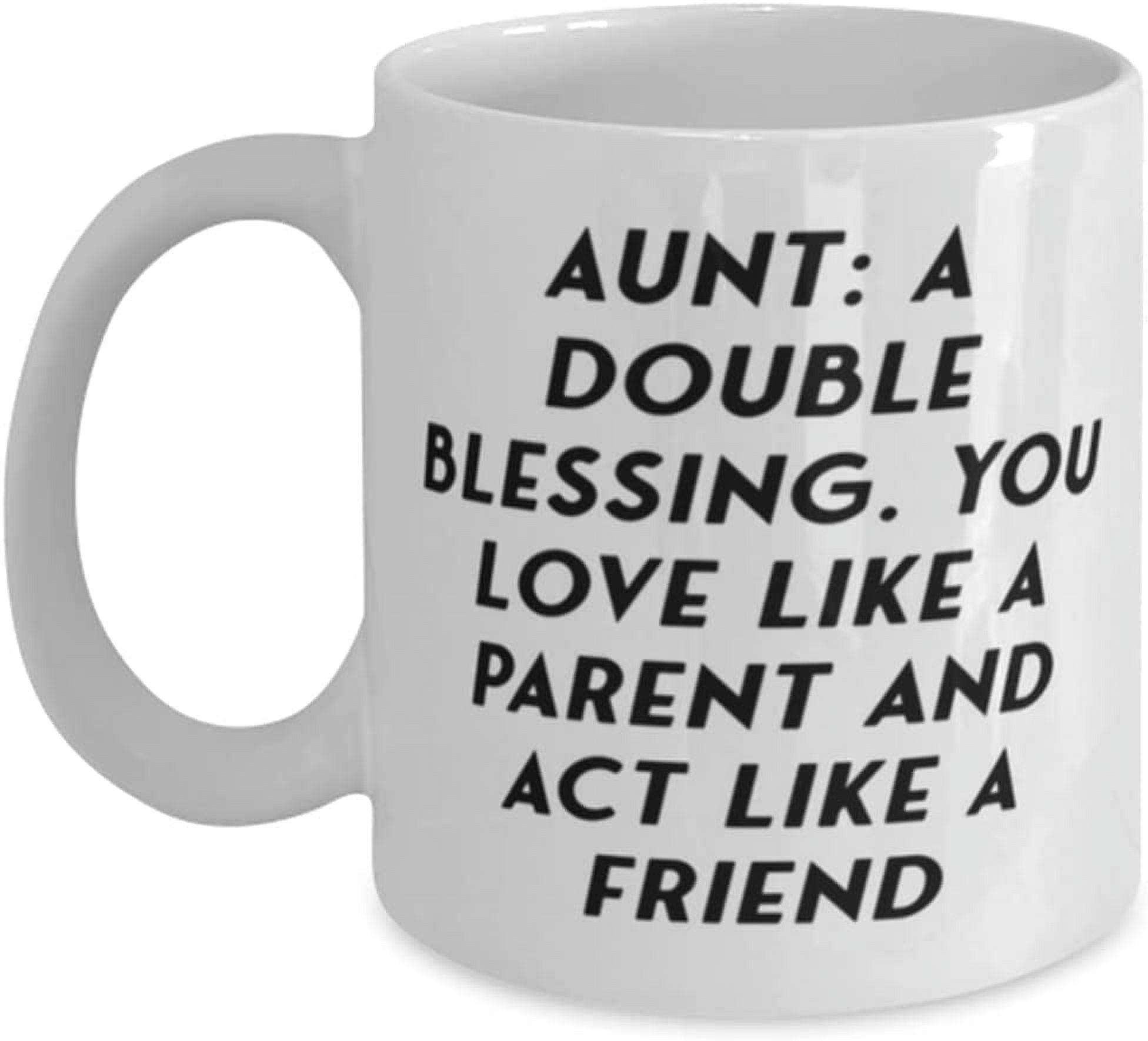 Special Aunt 11oz 15oz Mug, Aunt: A Double Blessing. You Love Like A ...