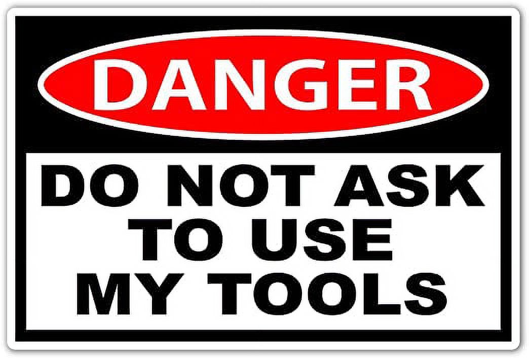Special COMBO deal! Pack of (5) Five Danger Do Not Ask To Use My Tools ...