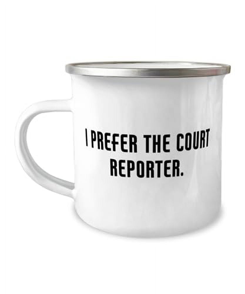Special Court reporter 12oz Camper Mug, I Prefer the Court Reporter ...