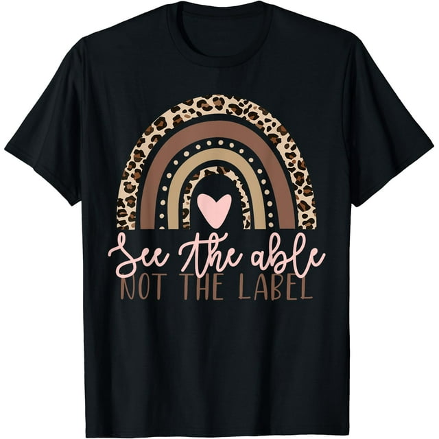 Special Education See The Able Not Label Leopard Rainbow T-Shirt ...