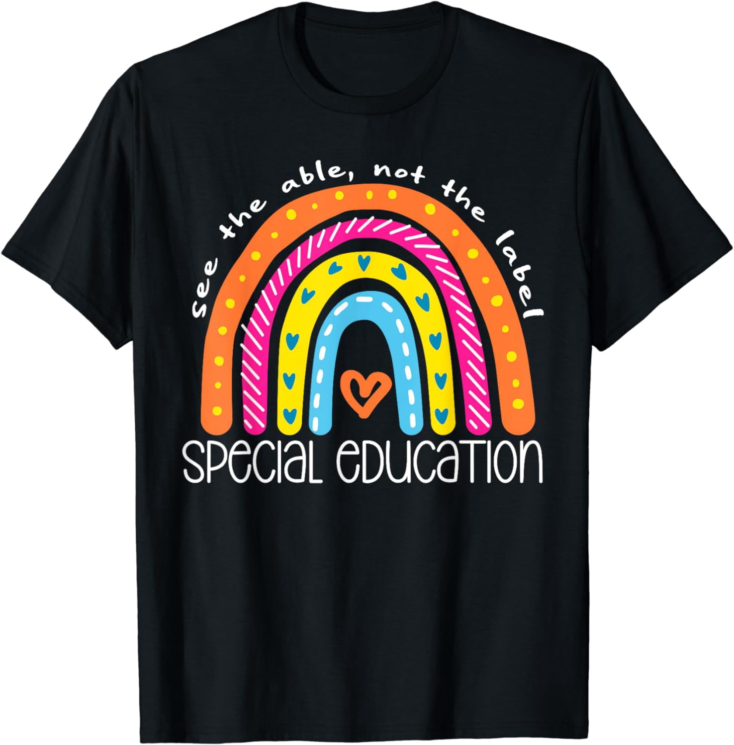 Special Education See The Able Not Label Rainbow Teacher T-Shirt ...