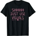 Special Education Teacher SPED Funny Shhh Just Use Visuals T-Shirt ...