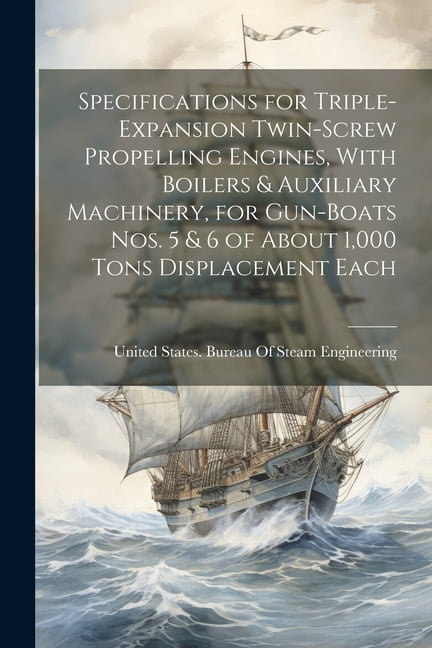 Specifications for Triple-Expansion Twin-Screw Propelling Engines, With ...