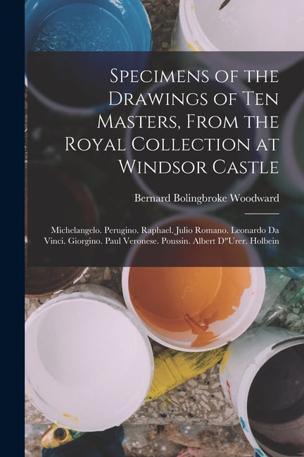 Specimens of the Drawings of Ten Masters, From the Royal Collection at ...