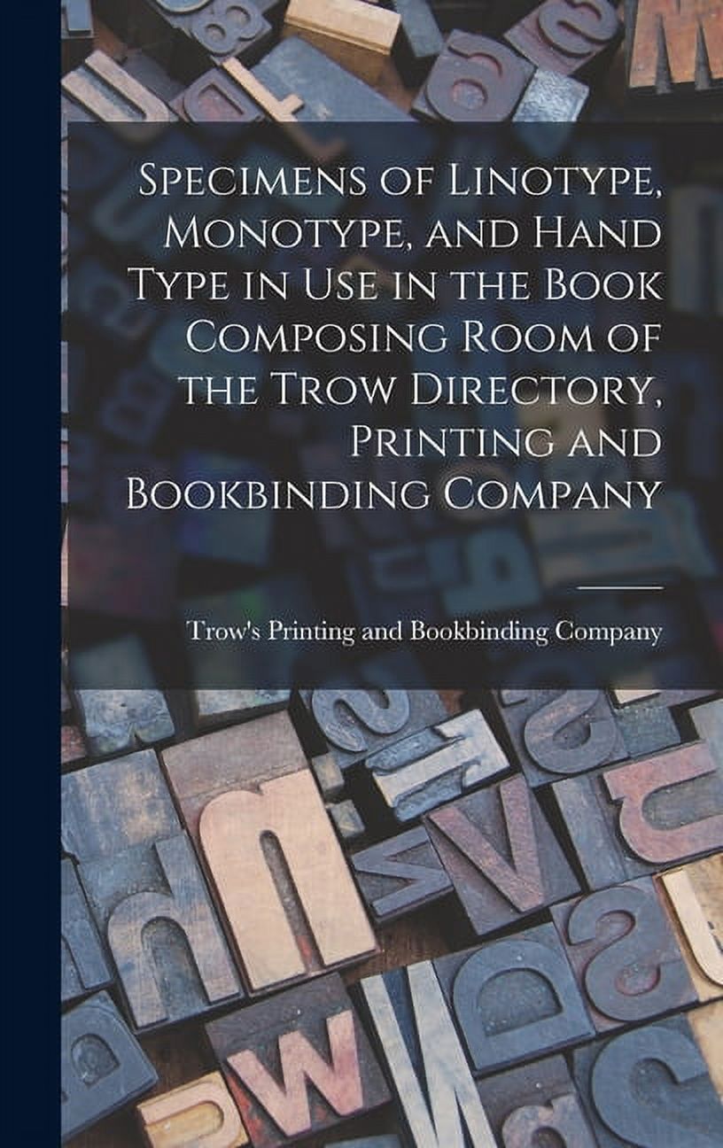 Specimens of Linotype, Monotype, and Hand Type in use in the Book ...