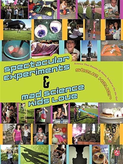 Spectacular Experiments and Mad Science Kids Love : Science That ...