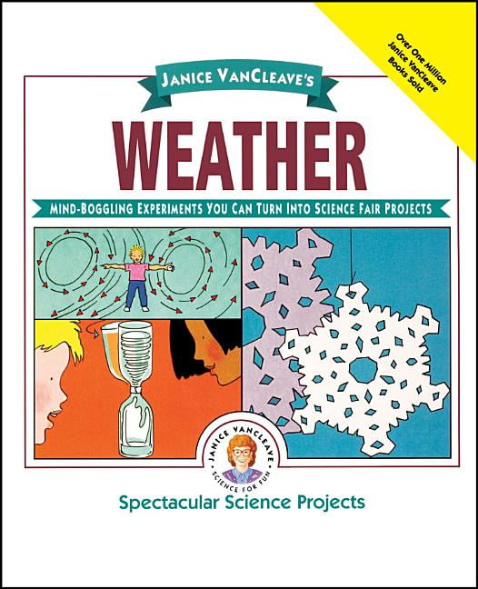 Spectacular Science Project Janice Vancleave's Weather: Mind-Boggling ...