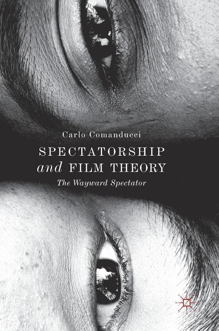 Spectatorship and Film Theory: The Wayward Spectator, (Hardcover ...